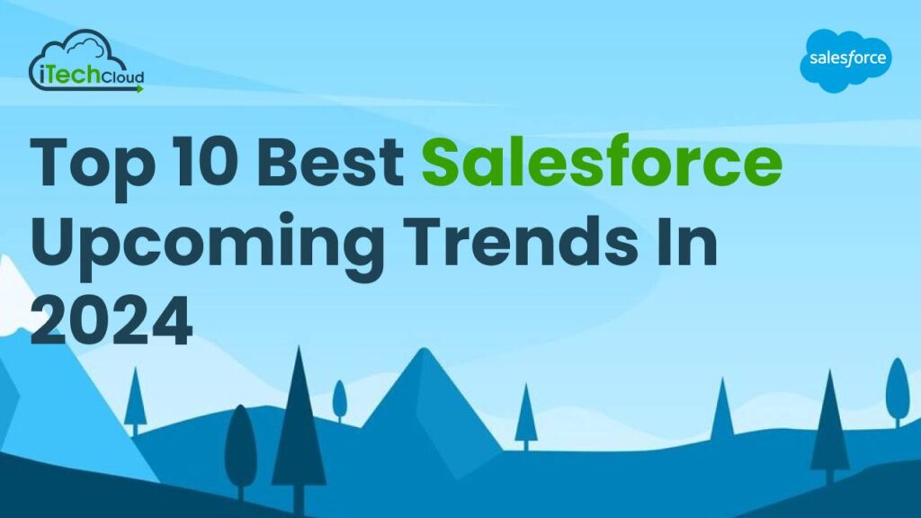 Top 10 Best Salesforce Upcoming Trends in 2025