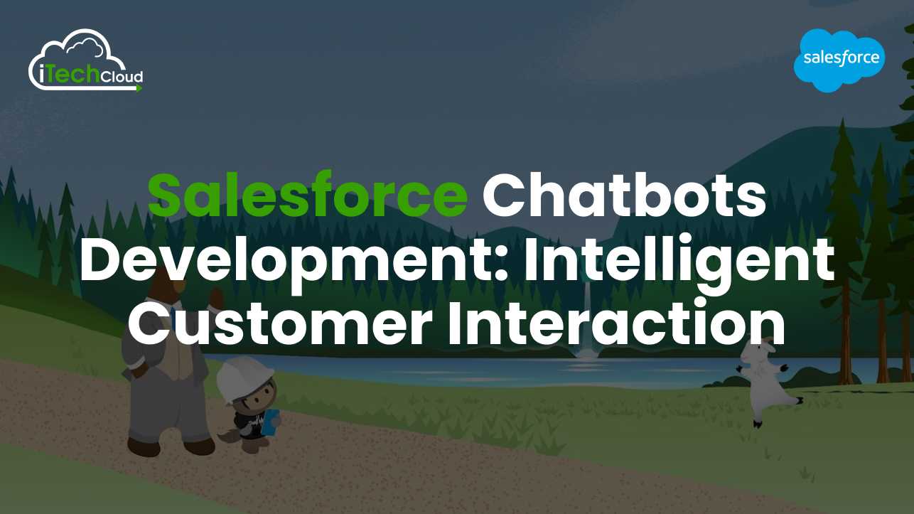 Salesforce Chatbots Development: Intelligent Customer Interaction