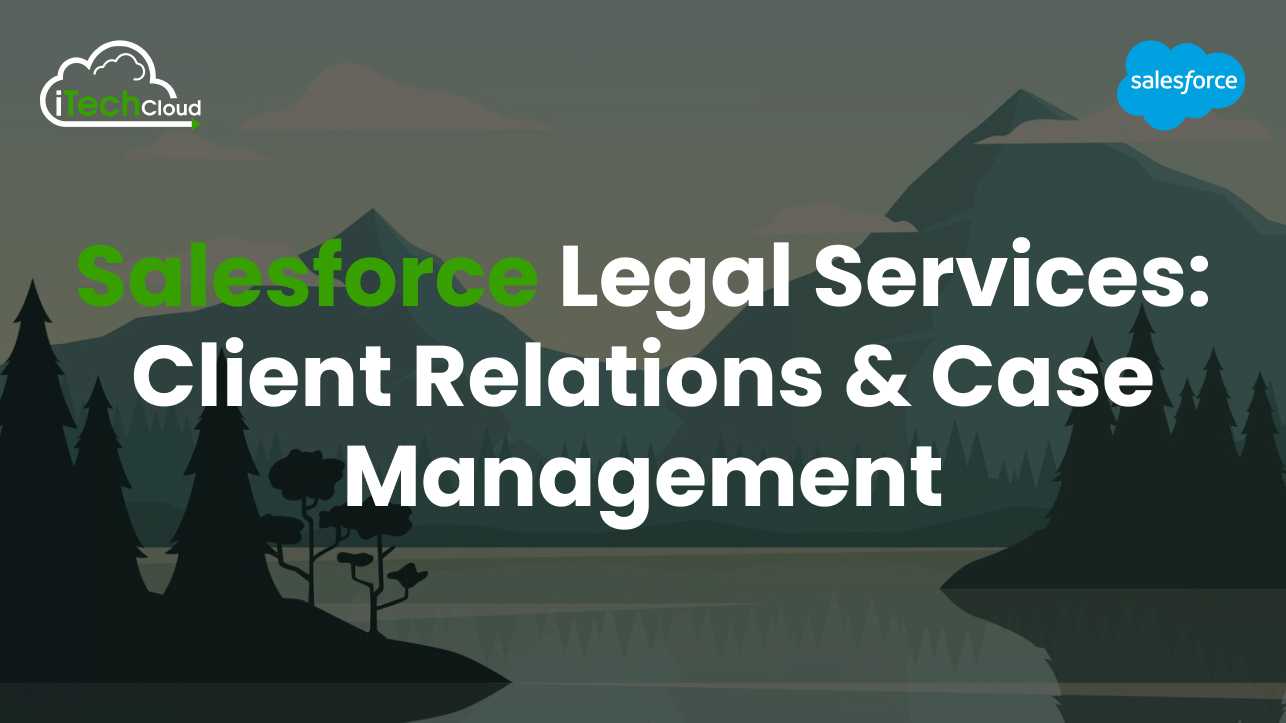 Salesforce Legal Services: Client Relations & Case Management
