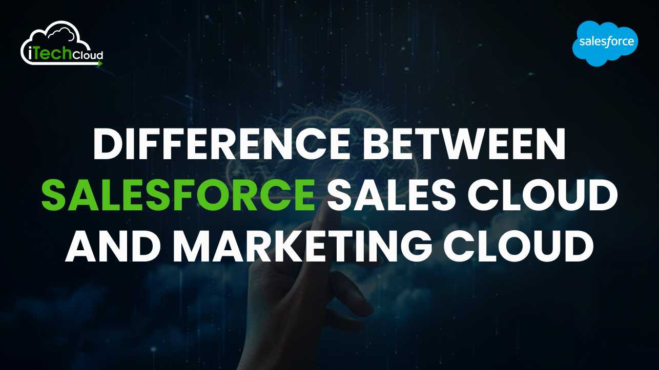 Difference Between Salesforce Sales Cloud and Marketing Cloud