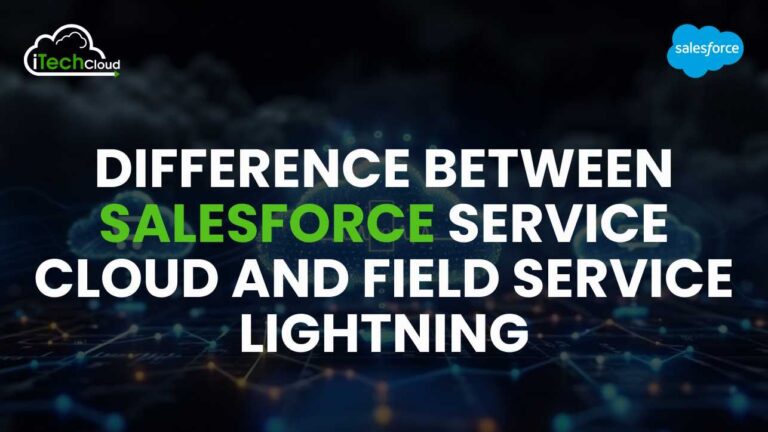 Salesforce Service Cloud vs Field Service Lightning Guide