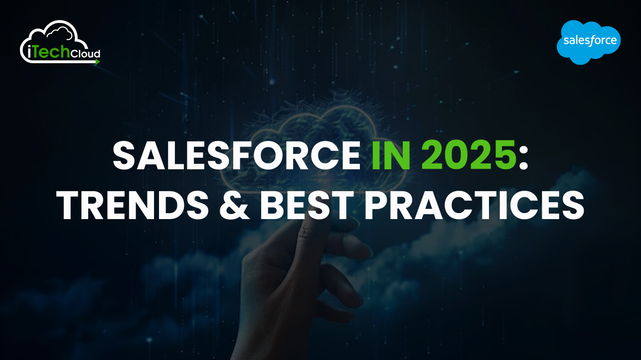 Salesforce in 2025: Trends & Best Practices