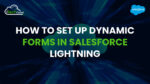 How to Set Up Dynamic Forms in Salesforce Lightning