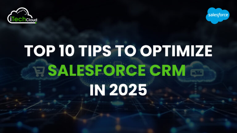 Top 10 Tips to Optimize Salesforce CRM in 2025