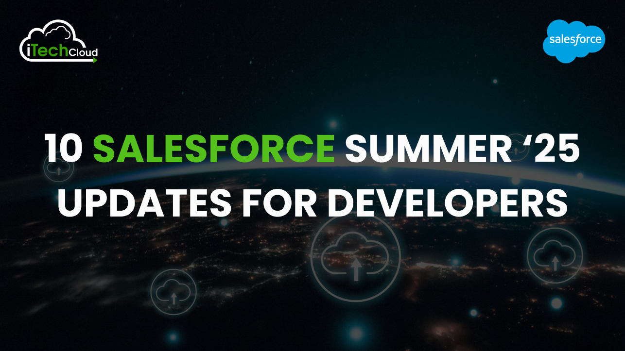 10 Salesforce Summer ‘25 Updates for Developers