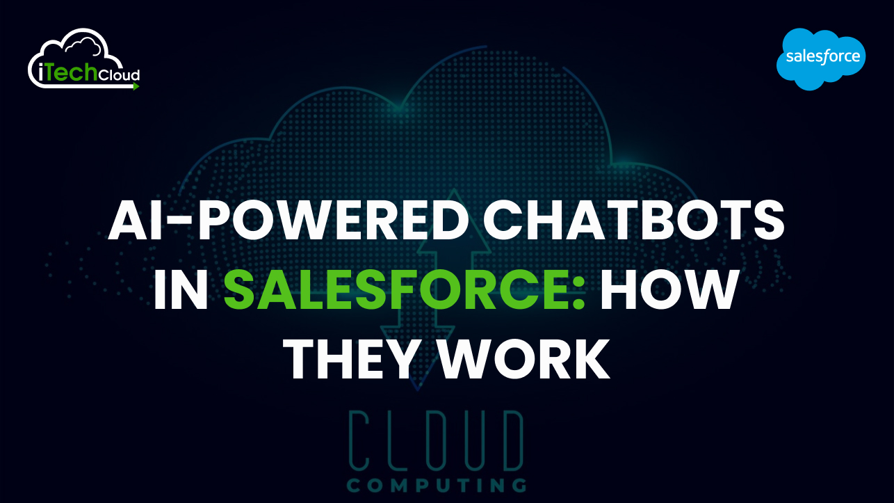 AI-Powered Chatbots in Salesforce: How They Work
