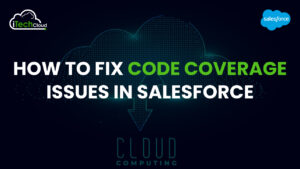 How to Fix Code Coverage Issues in Salesforce