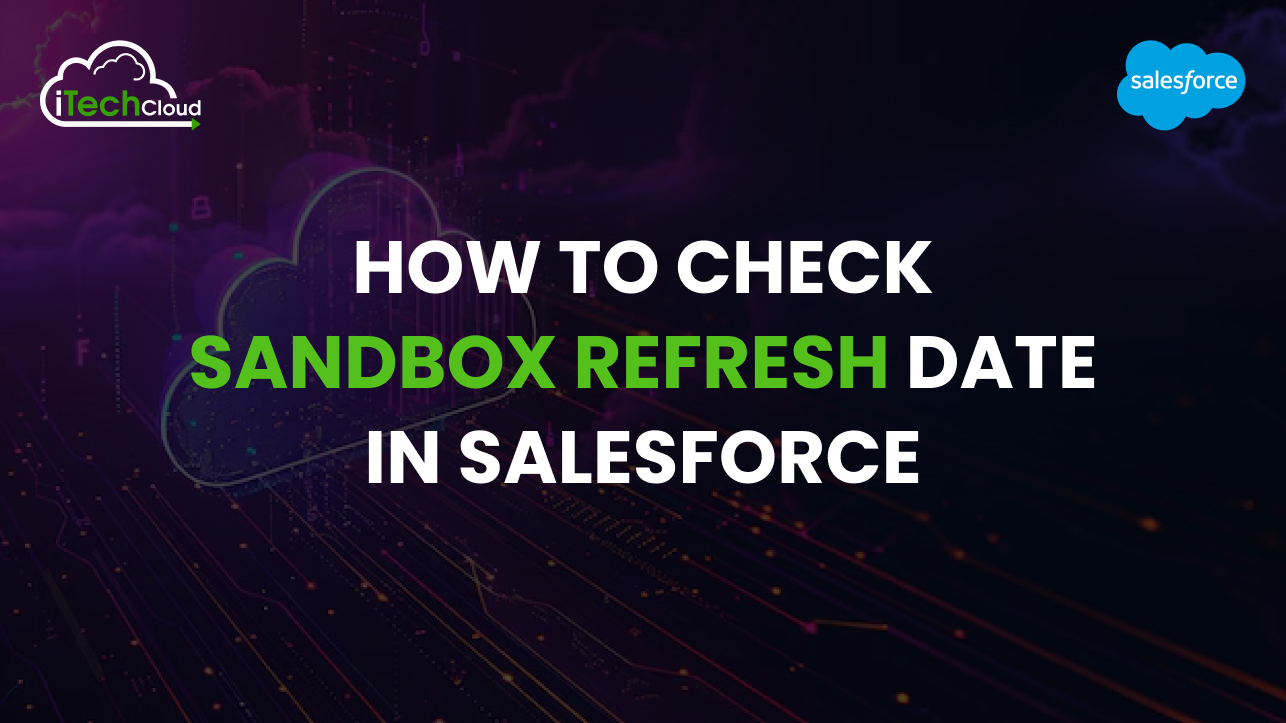 How To Check Sandbox Refresh Date In Salesforce