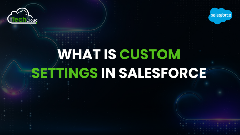 What is Custom Settings in Salesforce