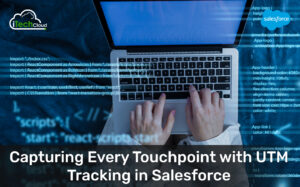 Capturing Every Touchpoint with UTM Tracking in Salesforce